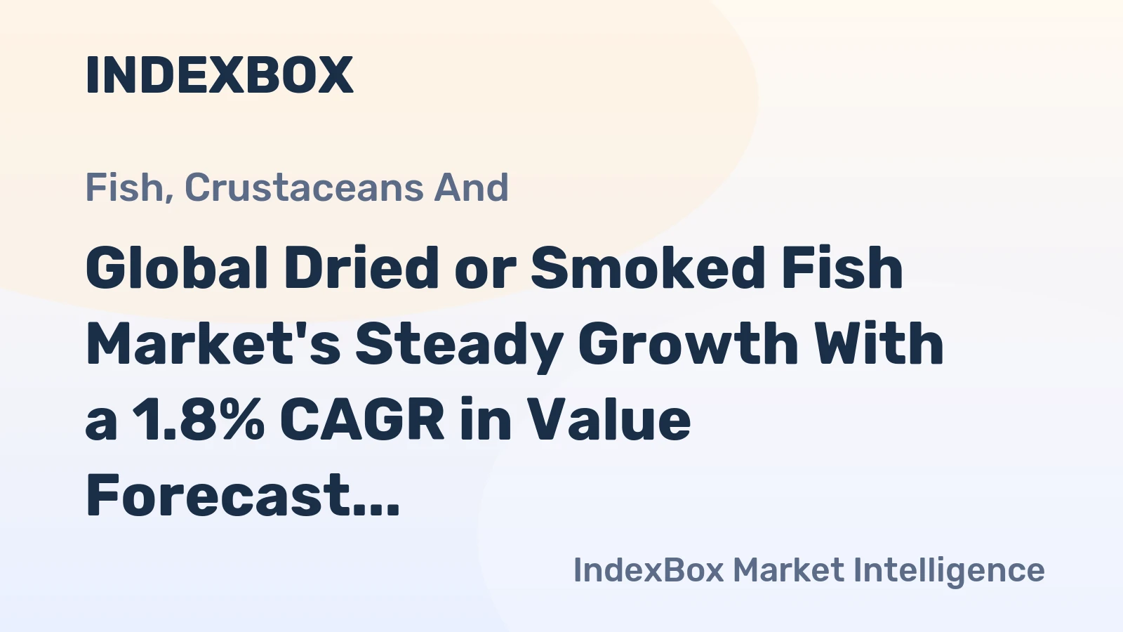 Global Dried or Smoked Fish Market's Steady Growth With a 1.8% CAGR in Value Forecast