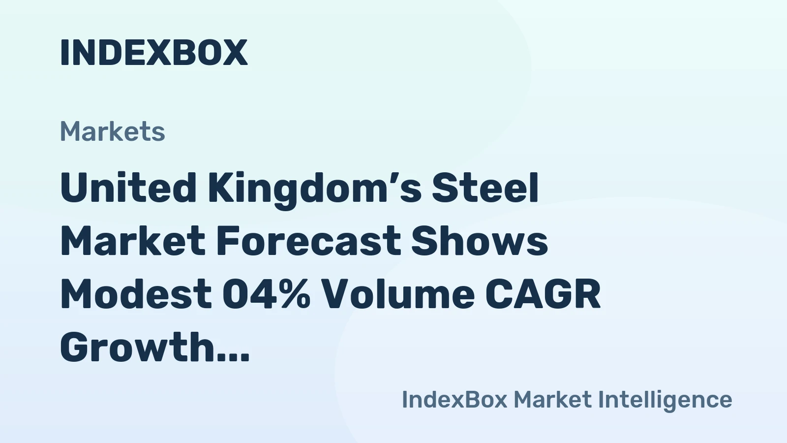 United Kingdom’s Steel Market Forecast Shows Modest 04% Volume CAGR Growth Through 2035