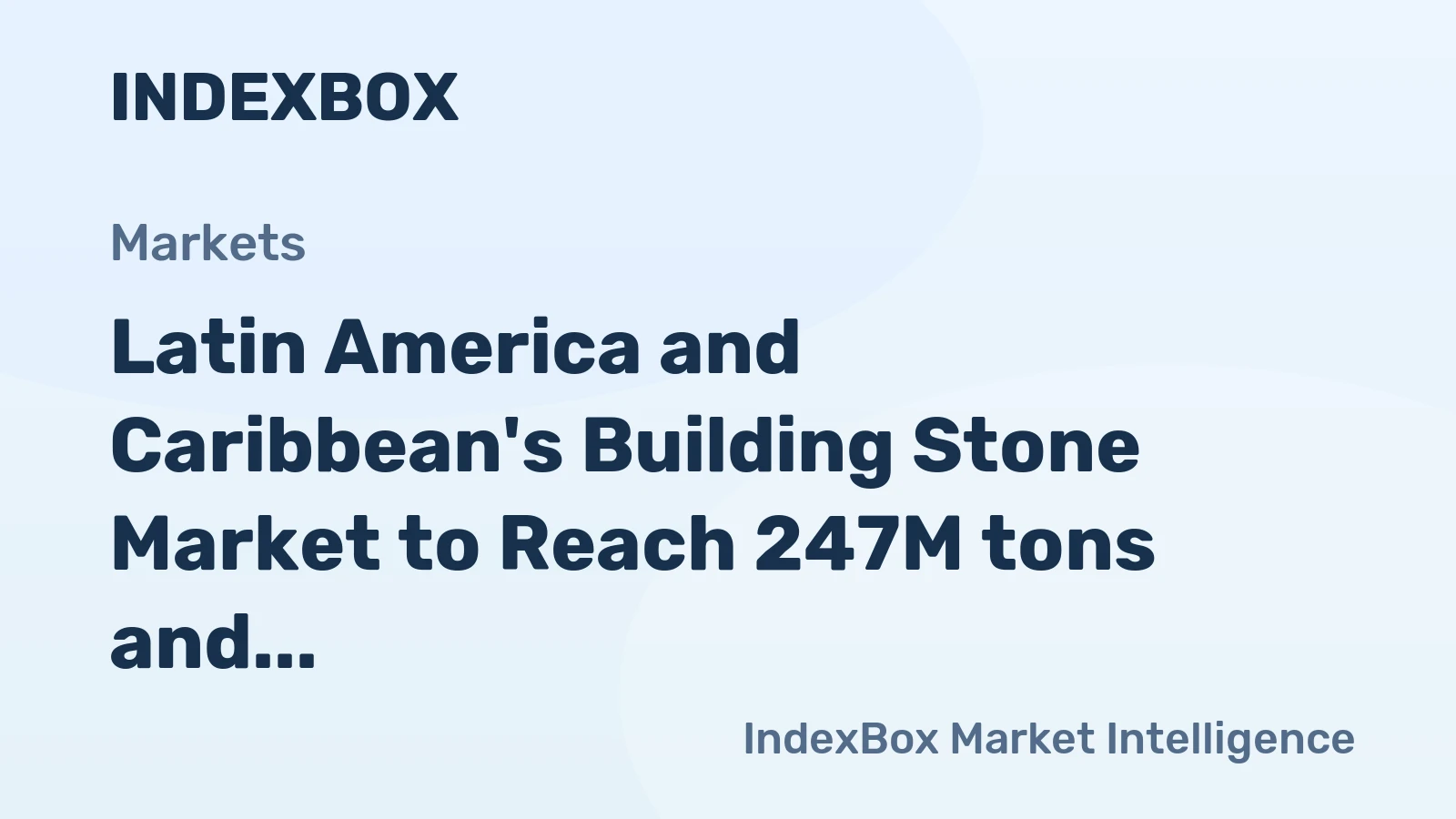 Latin America and Caribbean's Building Stone Market to Reach 247M tons and $23B by 2035