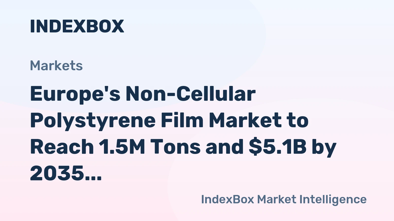 Europe's Non-Cellular Polystyrene Film Market to Reach 1.5M Tons and $5.1B by 2035