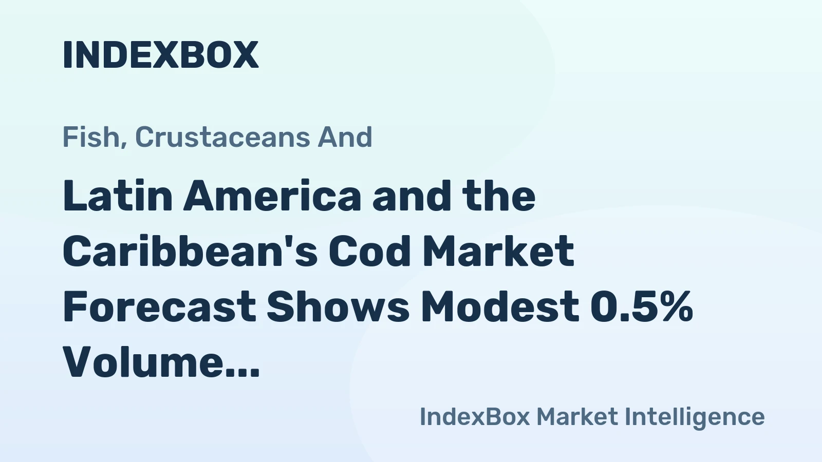 Latin America and the Caribbean's Cod Market Forecast Shows Modest 0.5% Volume Growth Through 2035