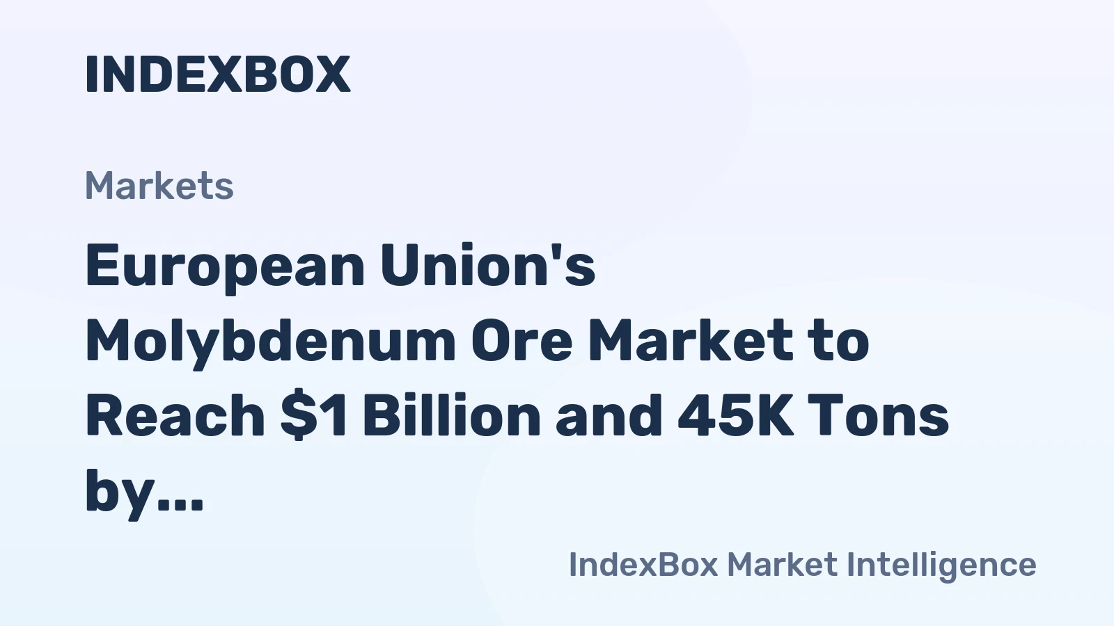 European Union's Molybdenum Ore Market to Reach $1 Billion and 45K Tons by 2035 Following Recent Contraction