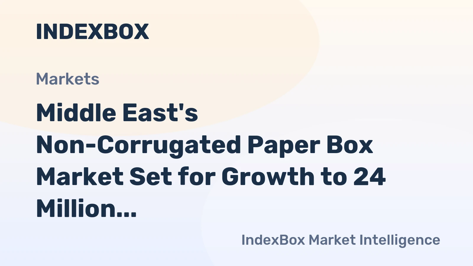 Middle East's Non-Corrugated Paper Box Market Set for Growth to 24 Million Tons and $92 Billion