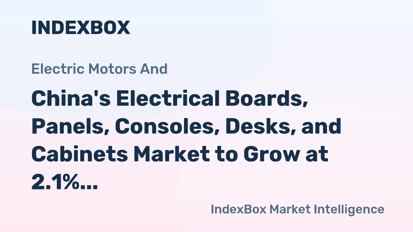 China's Electrical Boards, Panels, Consoles, Desks, and Cabinets Market to Grow at 2.1% CAGR
