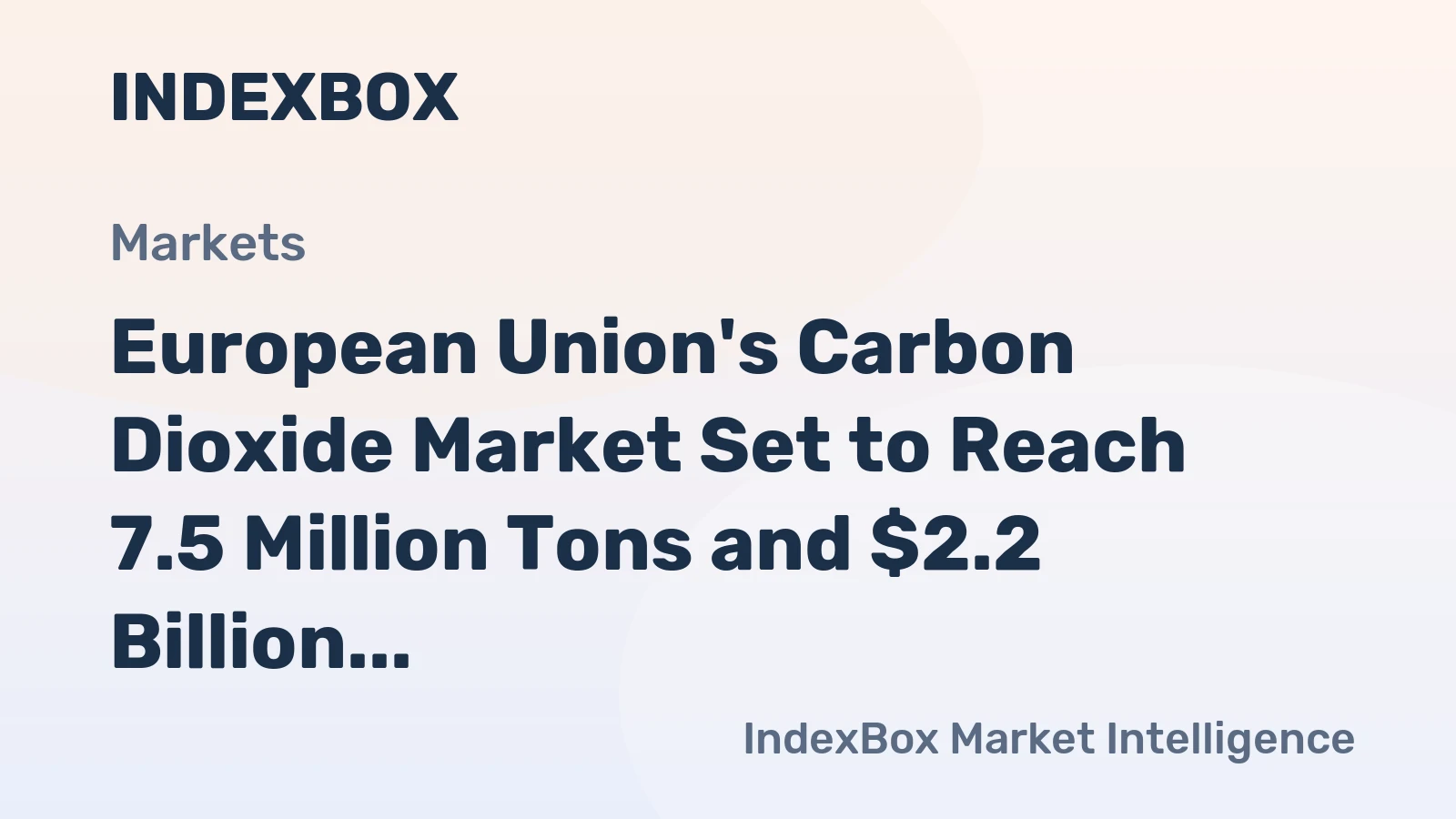 European Union's Carbon Dioxide Market Set to Reach 7.5 Million Tons and $2.2 Billion by 2035