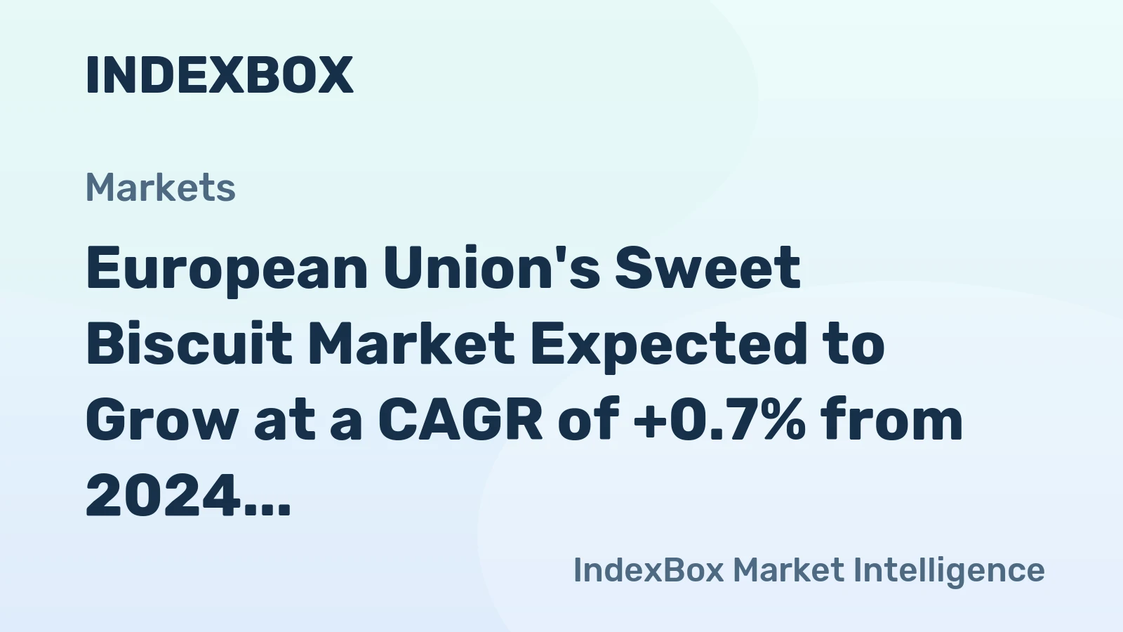 European Union's Sweet Biscuit Market Expected to Grow at a CAGR of +0.7% from 2024 to 2035, Reaching $8.5B by the End of 2035