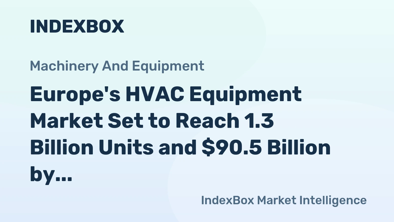 Europe's HVAC Equipment Market Set to Reach 1.3 Billion Units and $90.5 Billion by 2035