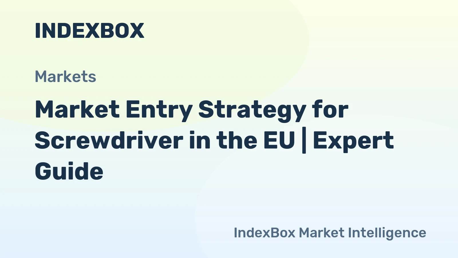 Market Entry Strategy for Screwdriver in the EU | Expert Guide