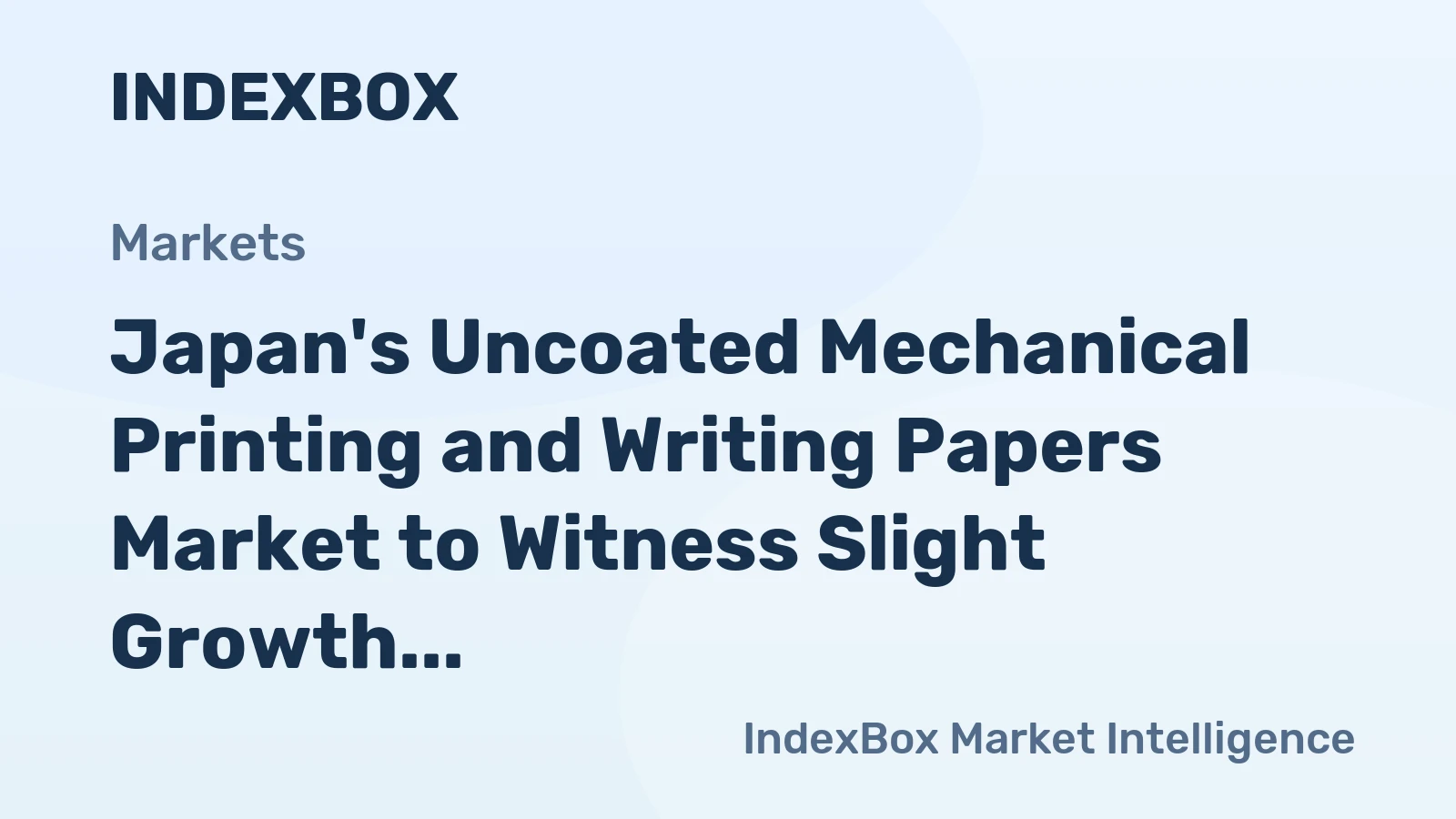 Japan's Uncoated Mechanical Printing and Writing Papers Market to Witness Slight Growth with Projected CAGR of +1.4%