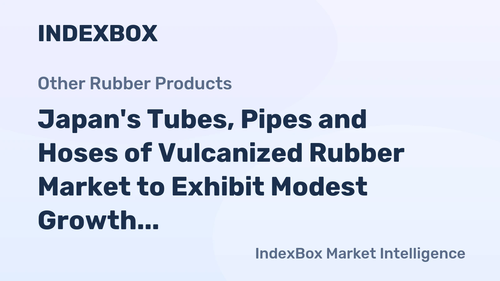 Japan's Tubes, Pipes and Hoses of Vulcanized Rubber Market to Exhibit Modest Growth with CAGR of +0.2%