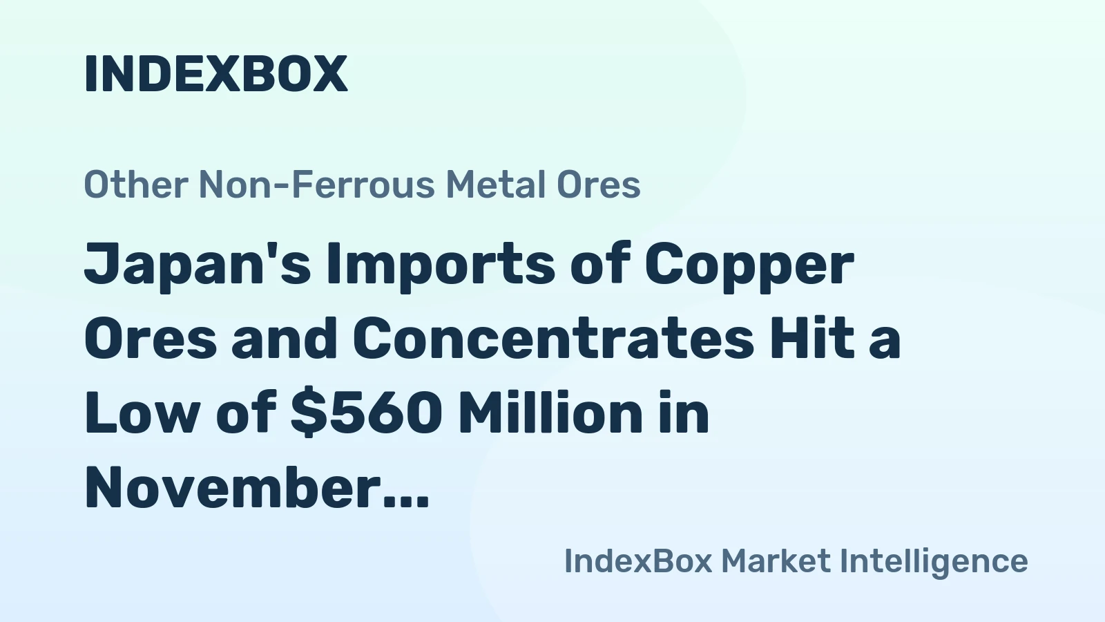Japan's Imports of Copper Ores and Concentrates Hit a Low of $560 Million in November 2023