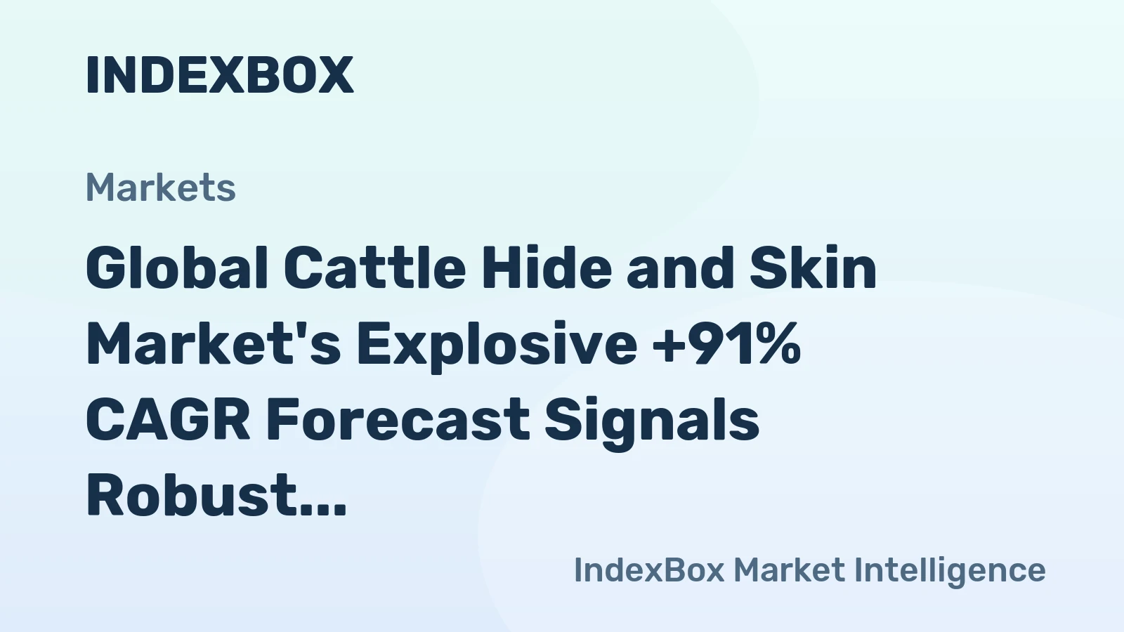 Global Cattle Hide and Skin Market's Explosive +91% CAGR Forecast Signals Robust Decade Ahead