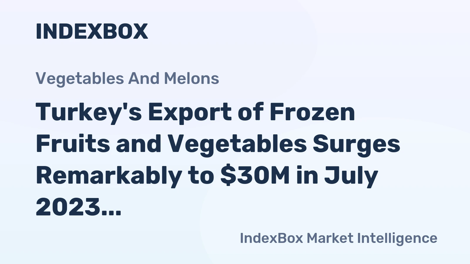 Turkey's Export of Frozen Fruits and Vegetables Surges Remarkably to $30M in July 2023