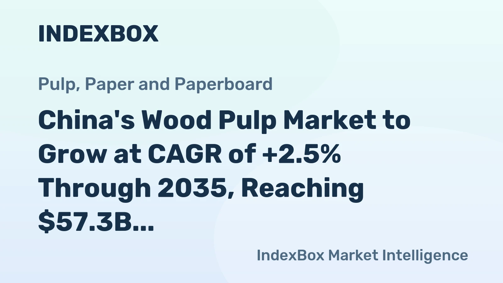 China's Wood Pulp Market to Grow at CAGR of +2.5% Through 2035, Reaching $57.3B in Value