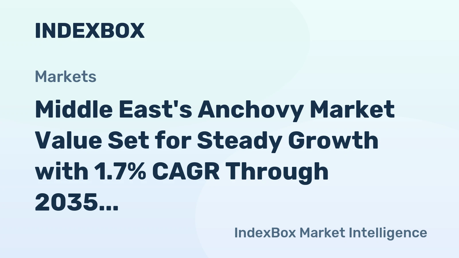 Middle East's Anchovy Market Value Set for Steady Growth with 1.7% CAGR Through 2035
