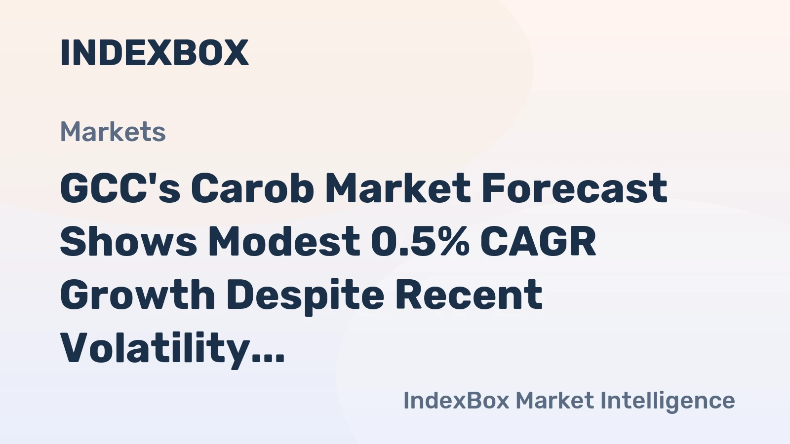 GCC's Carob Market Forecast Shows Modest 0.5% CAGR Growth Despite Recent Volatility