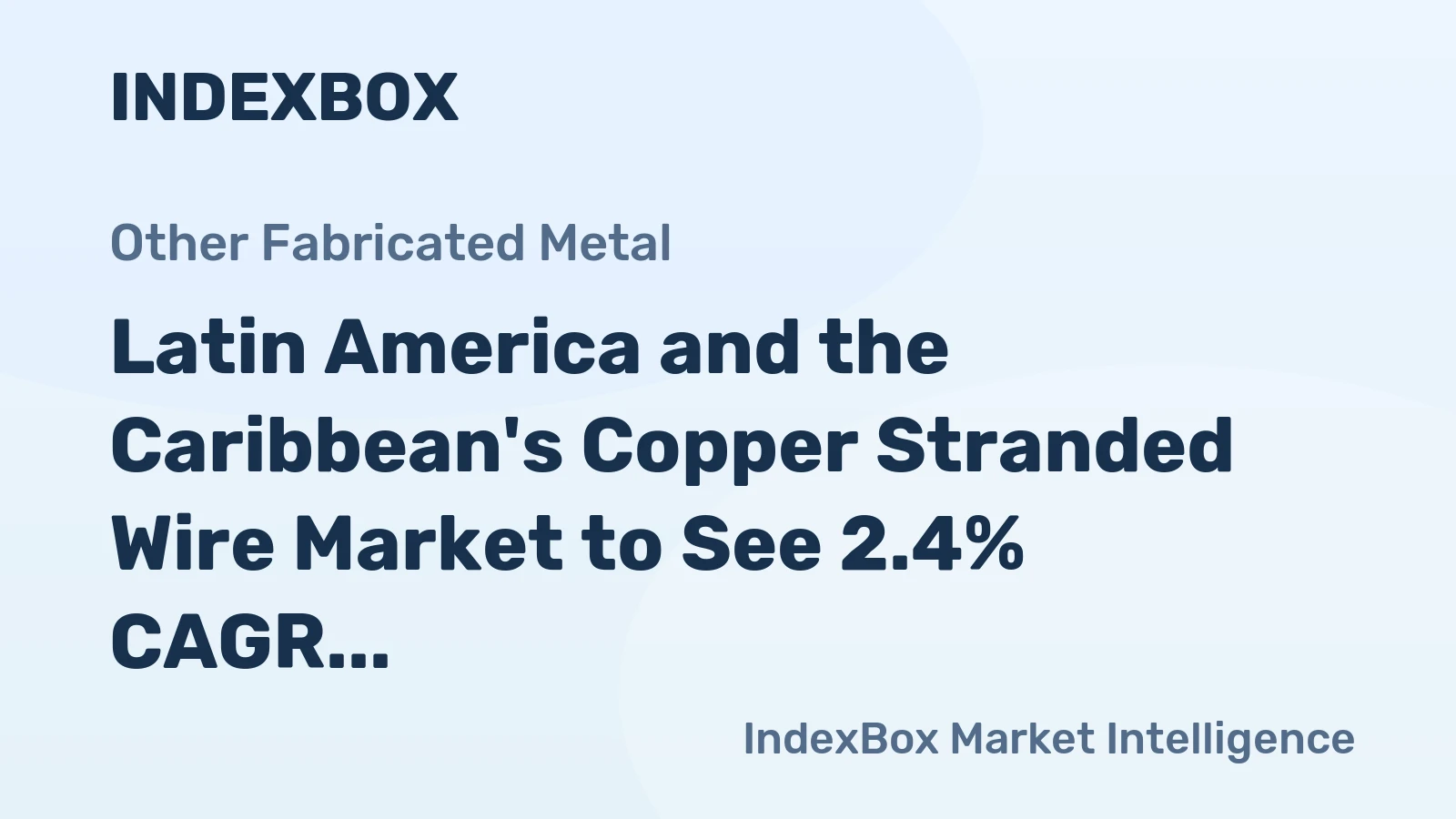Latin America and the Caribbean's Copper Stranded Wire Market to See 2.4% CAGR Value Growth Through 2035