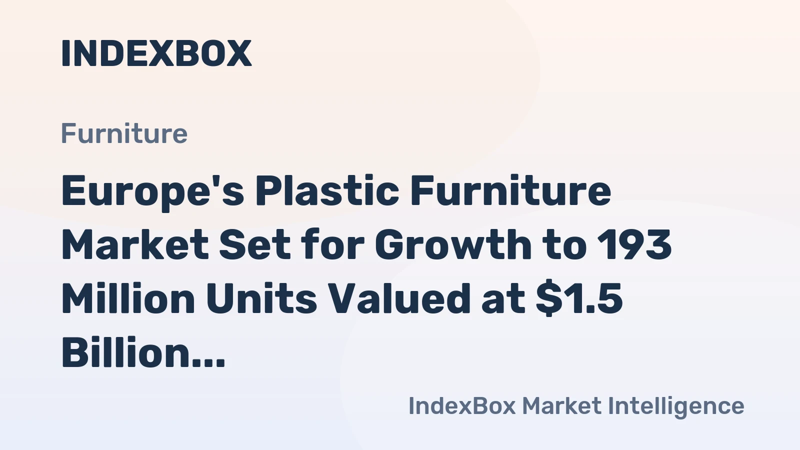 Europe's Plastic Furniture Market Set for Growth to 193 Million Units Valued at $1.5 Billion by 2035