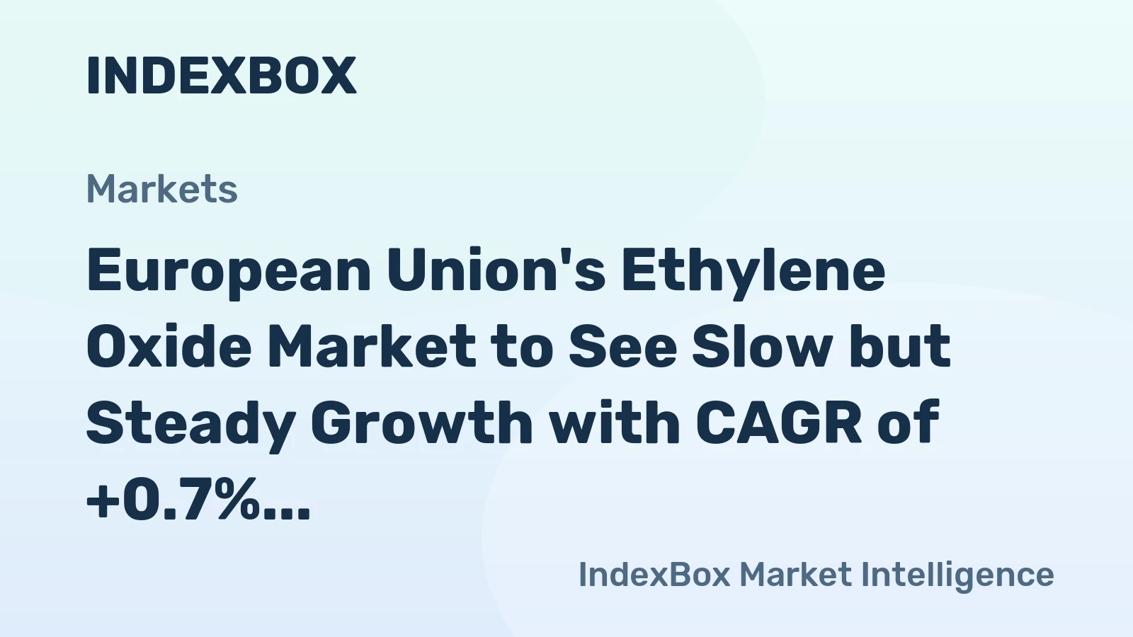 European Union's Ethylene Oxide Market to See Slow but Steady Growth with CAGR of +0.7%