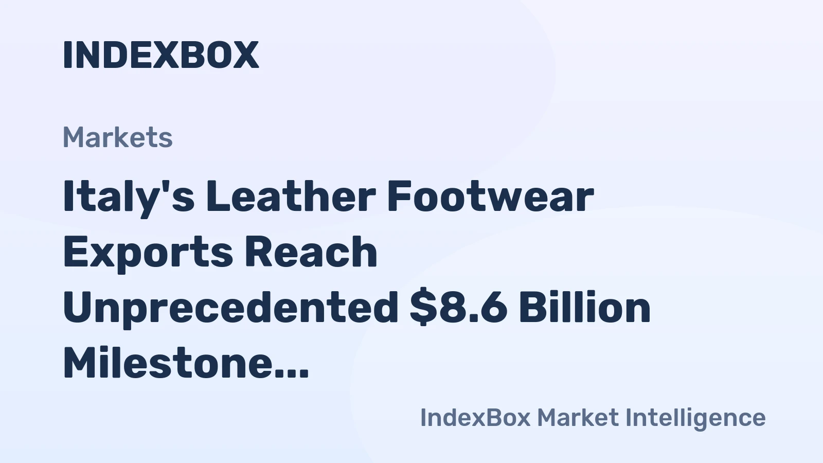 Italy's Leather Footwear Exports Reach Unprecedented $8.6 Billion Milestone in 2023