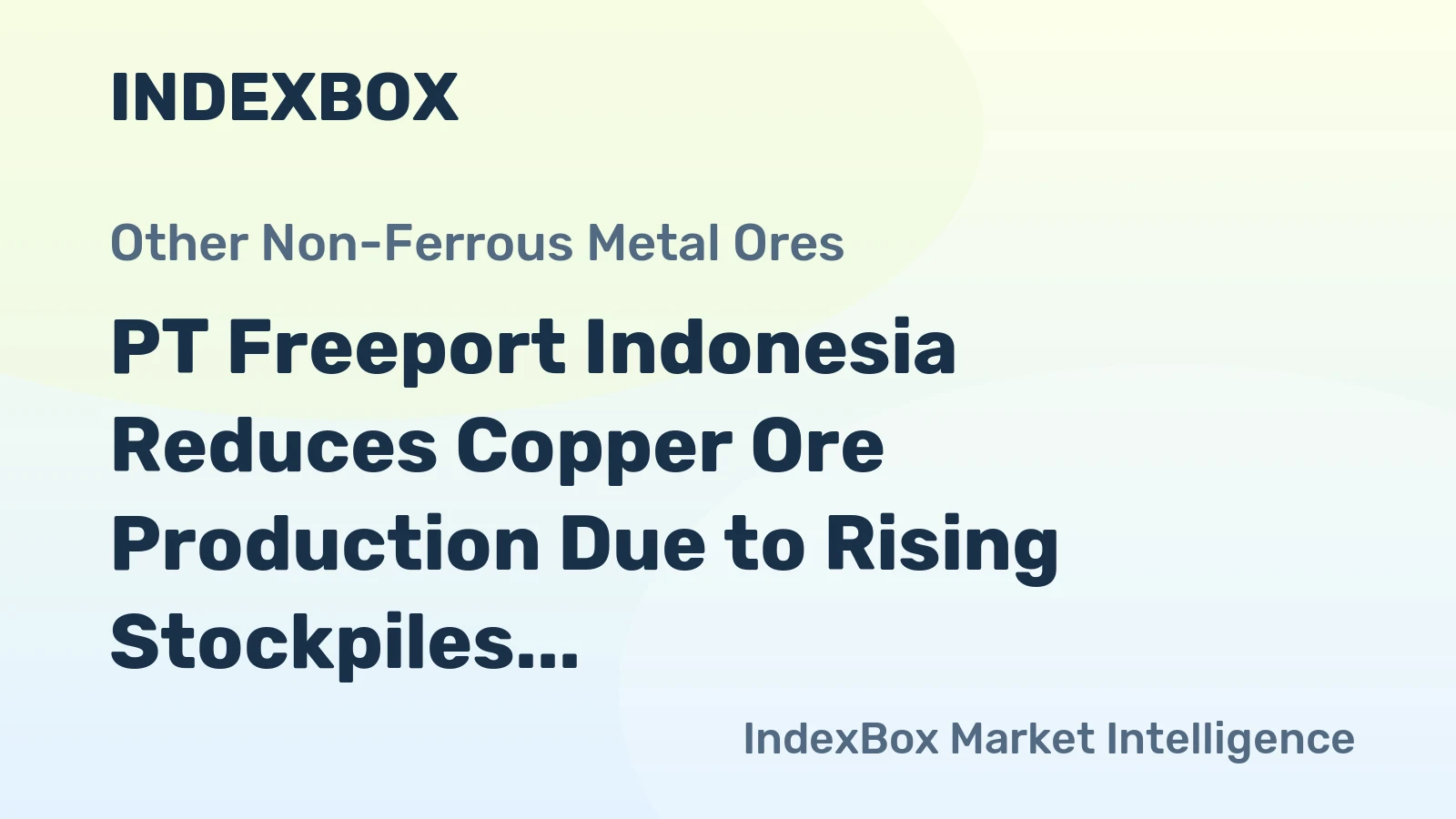 PT Freeport Indonesia Reduces Copper Ore Production Due to Rising Stockpiles