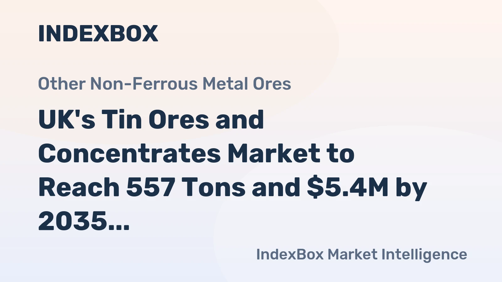 UK's Tin Ores and Concentrates Market to Reach 557 Tons and $5.4M by 2035, Driven by Increasing Demand