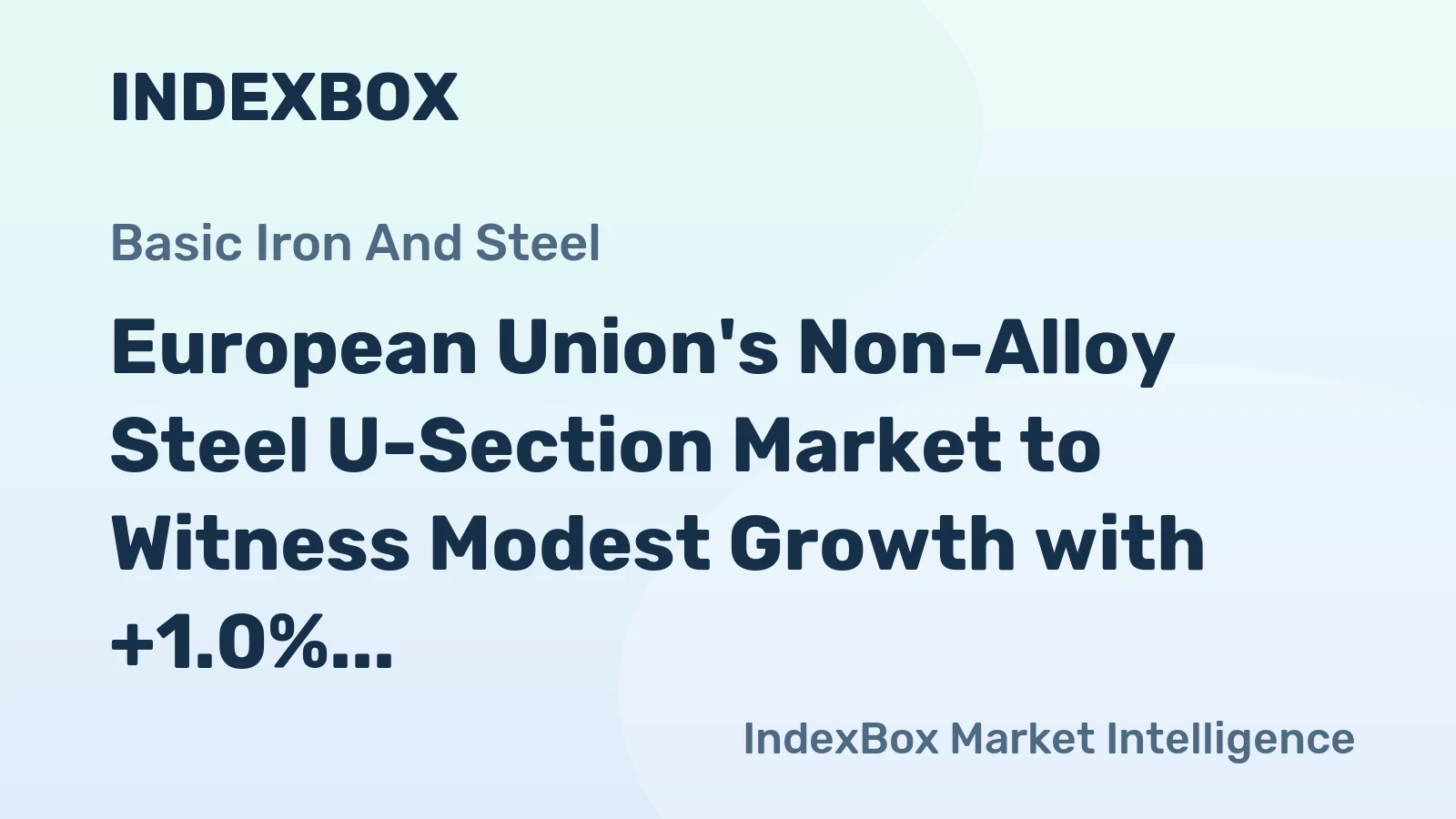 European Union's Non-Alloy Steel U-Section Market to Witness Modest Growth with +1.0% CAGR from 2024-2035