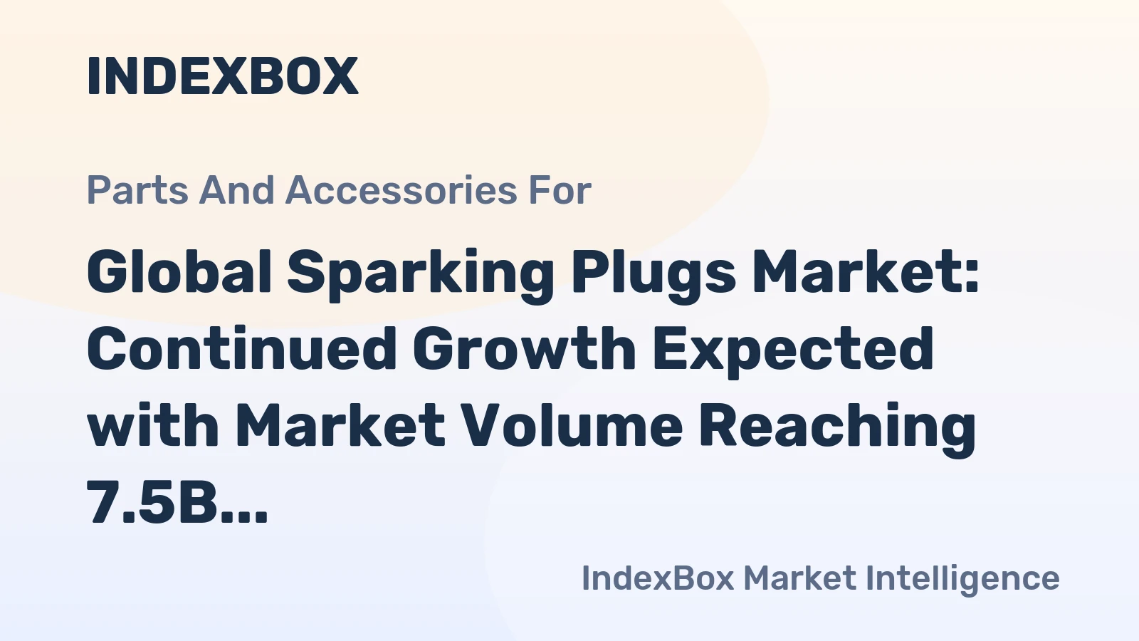 Global Sparking Plugs Market: Continued Growth Expected with Market Volume Reaching 7.5B Units and Market Value at $11.8B by 2035