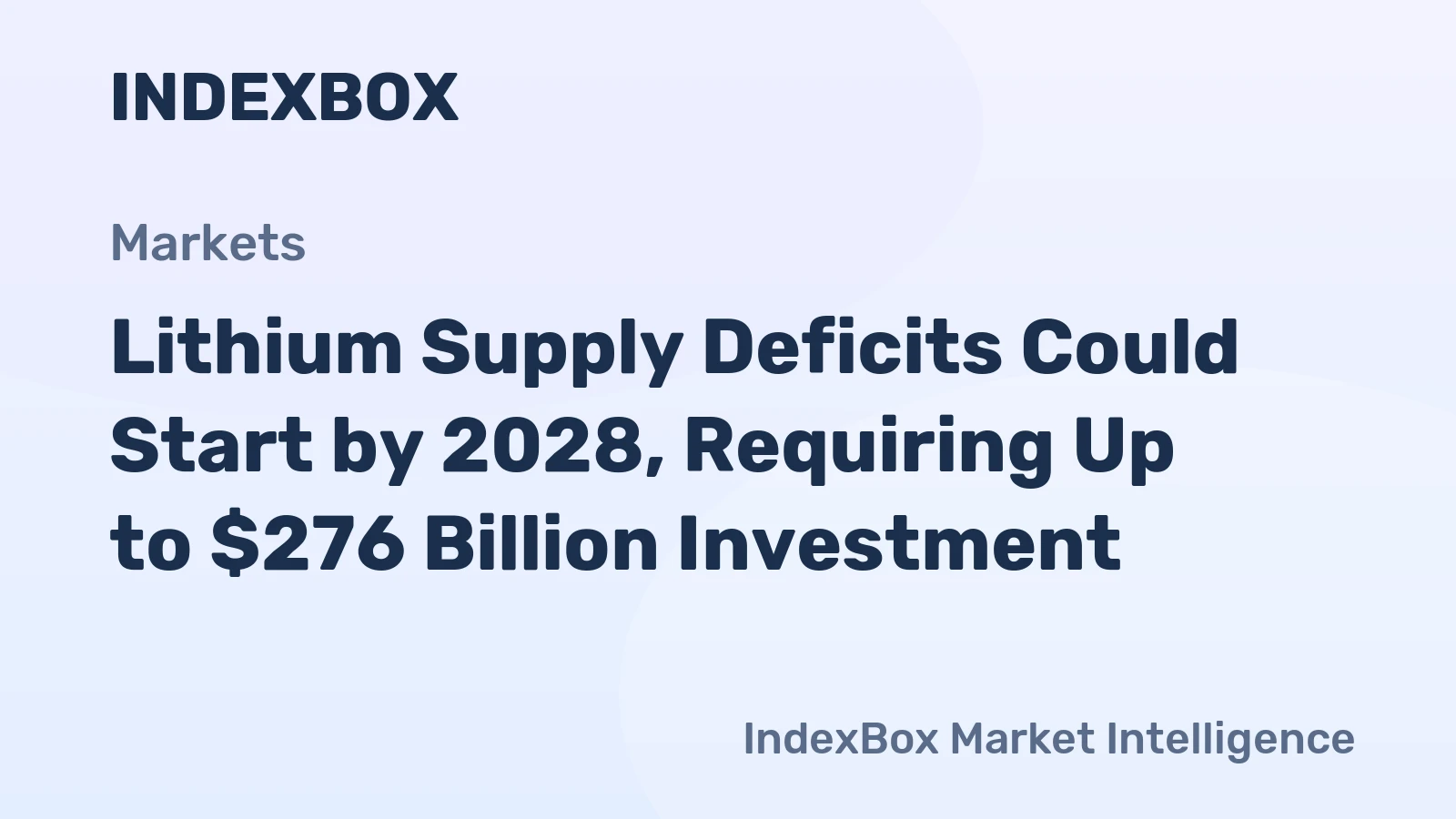 Lithium Supply Deficits Could Start by 2028, Requiring Up to $276 Billion Investment