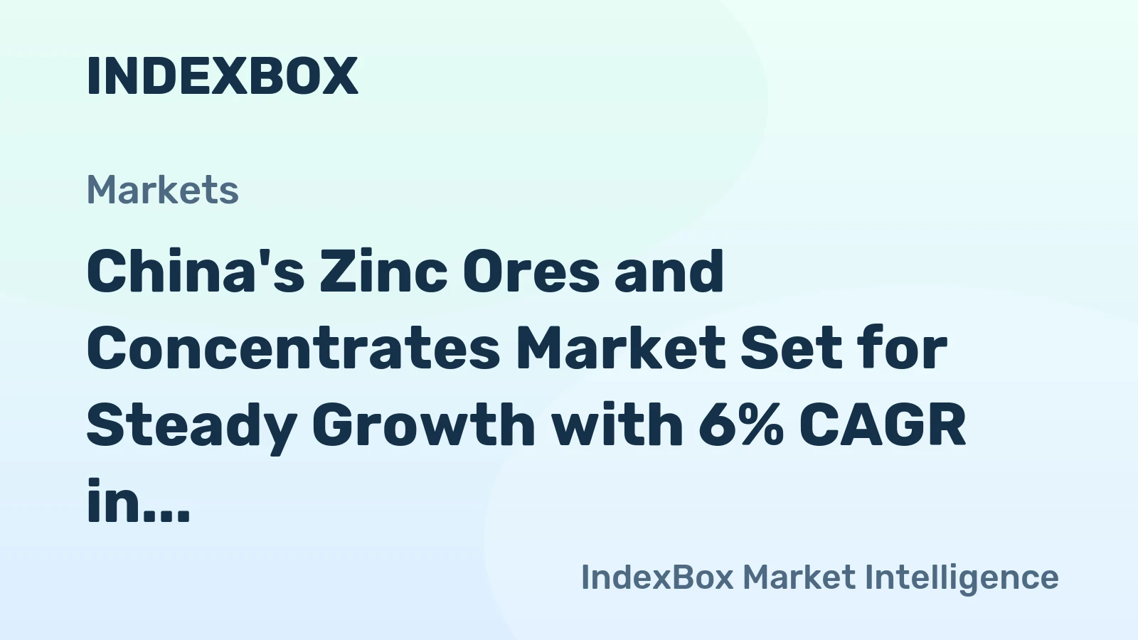 China's Zinc Ores and Concentrates Market Set for Steady Growth with 6% CAGR in Value Through 2035