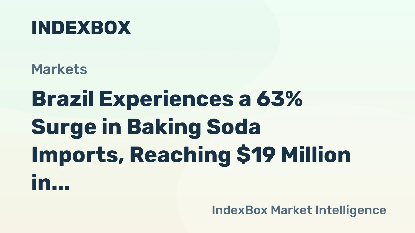 Brazil Experiences a 63% Surge in Baking Soda Imports, Reaching $19 Million in 2024