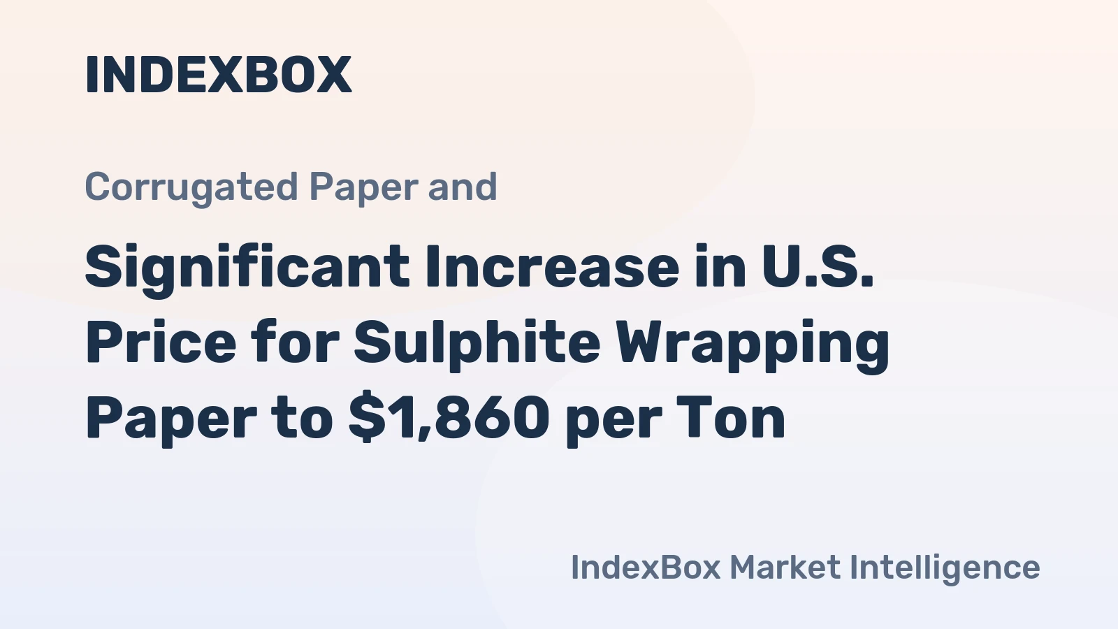 Significant Increase in U.S. Price for Sulphite Wrapping Paper to $1,860 per Ton