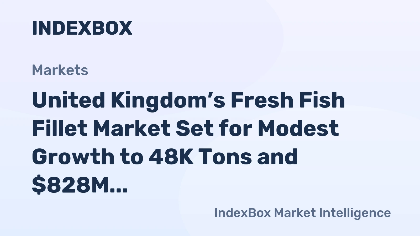 United Kingdom’s Fresh Fish Fillet Market Set for Modest Growth to 48K Tons and $828M Value