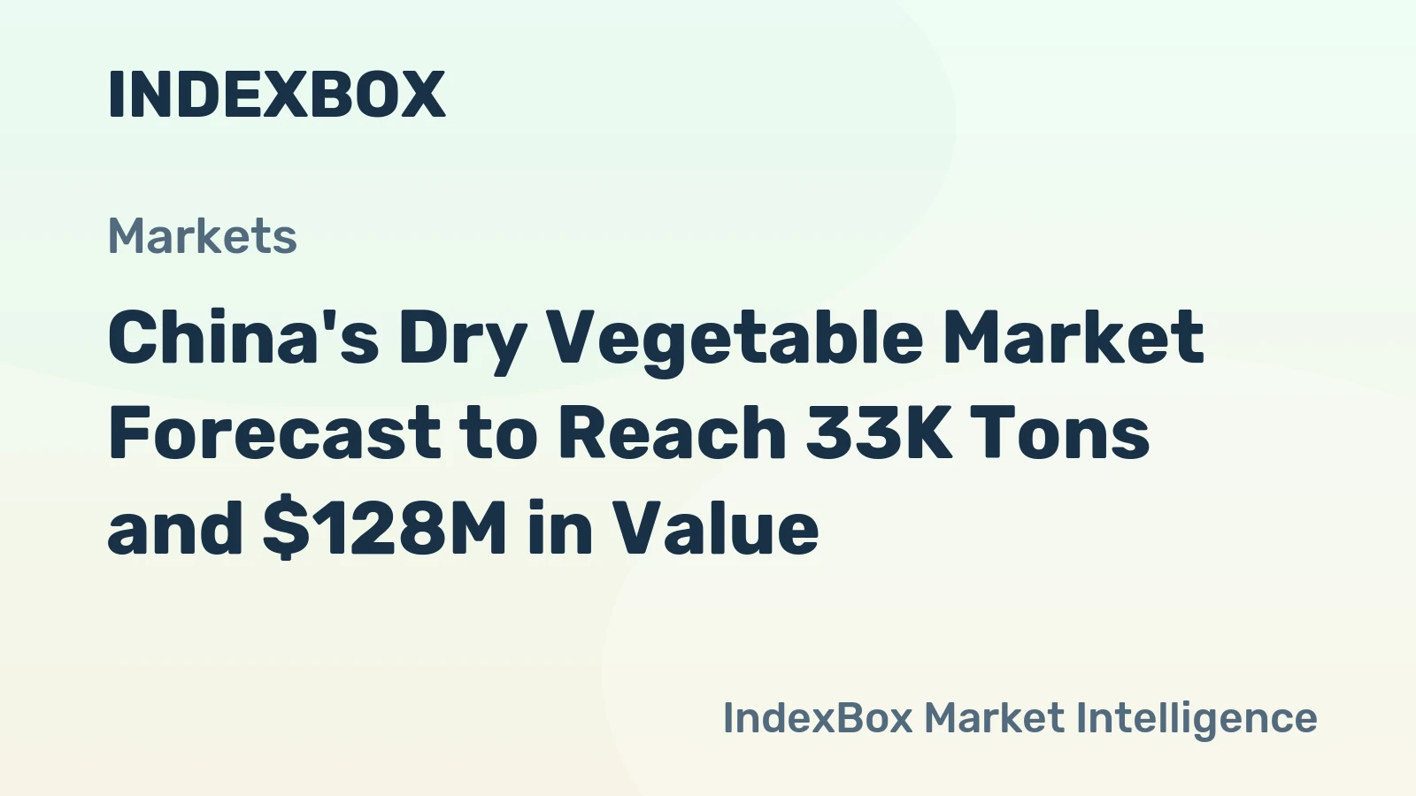 China's Dry Vegetable Market Forecast to Reach 33K Tons and $128M in Value