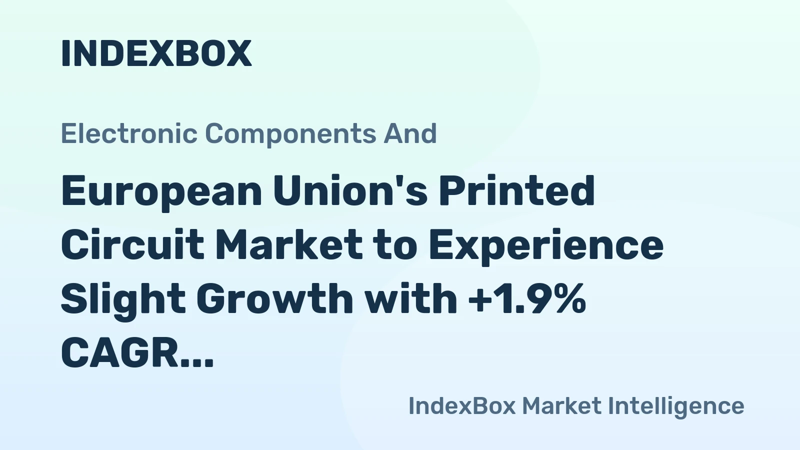 European Union's Printed Circuit Market to Experience Slight Growth with +1.9% CAGR Leading to 1.5B Units by 2035