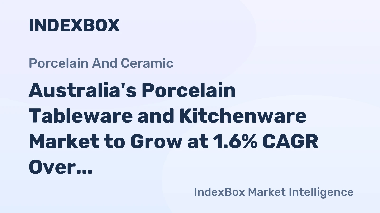 Australia's Porcelain Tableware and Kitchenware Market to Grow at 1.6% CAGR Over the Next Decade