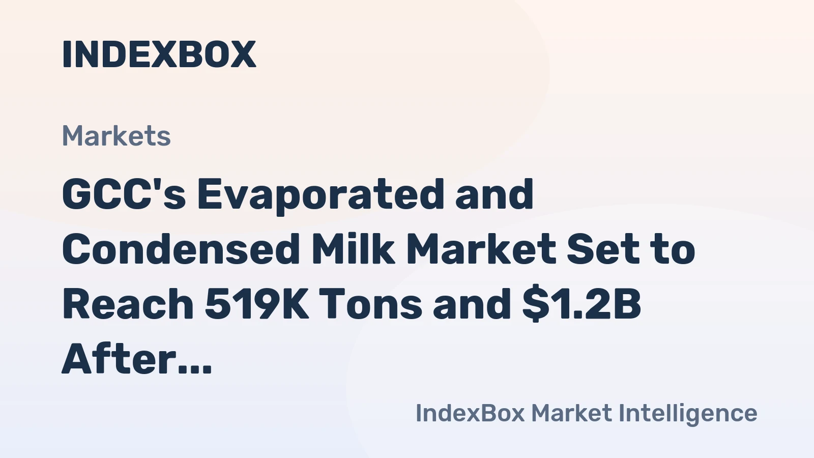 GCC's Evaporated and Condensed Milk Market Set to Reach 519K Tons and $1.2B After 2024 Contraction
