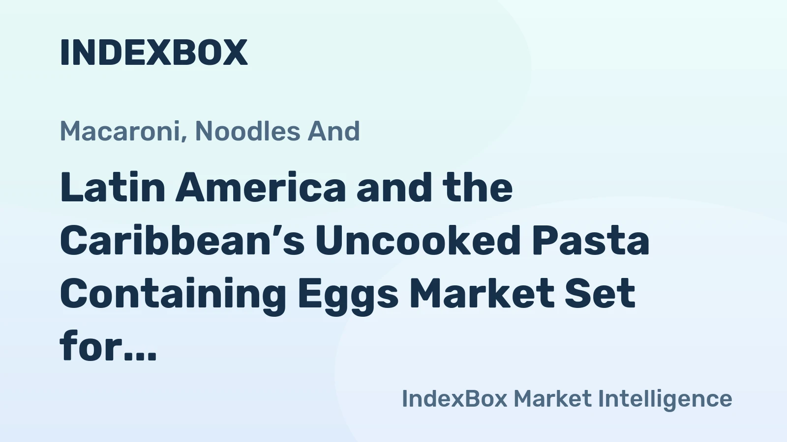 Latin America and the Caribbean’s Uncooked Pasta Containing Eggs Market Set for Steady Growth with 1.1% CAGR in Value