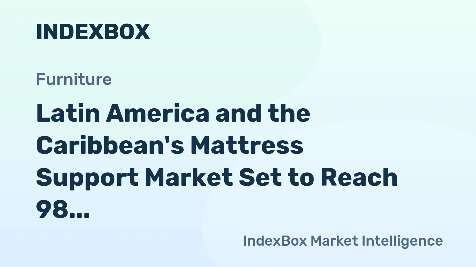 Latin America and the Caribbean's Mattress Support Market Set to Reach 98 Million Units and $362 Million