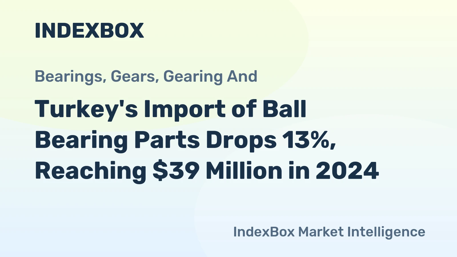 Turkey's Import of Ball Bearing Parts Drops 13%, Reaching $39 Million in 2024