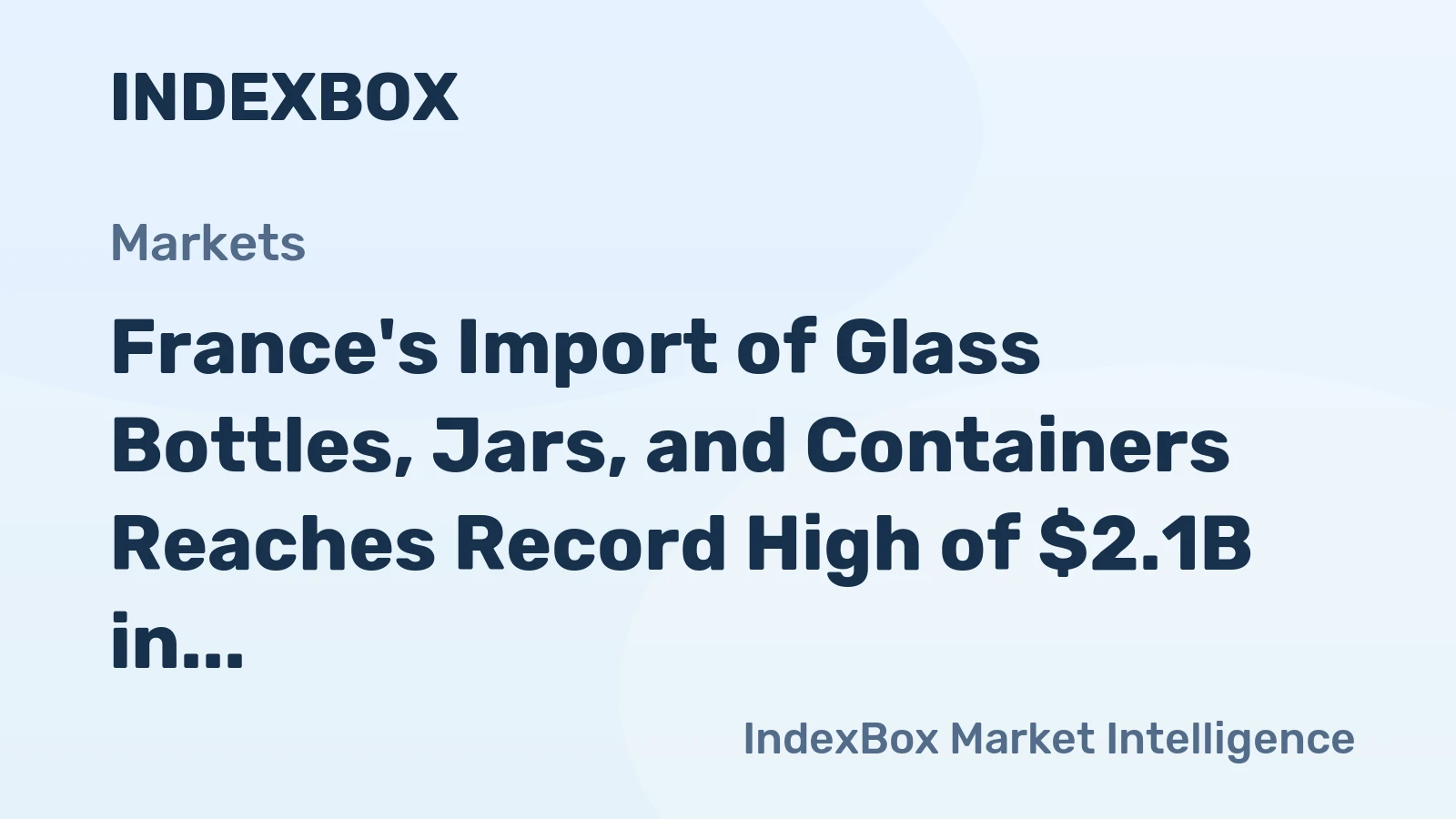 France's Import of Glass Bottles, Jars, and Containers Reaches Record High of $2.1B in 2023