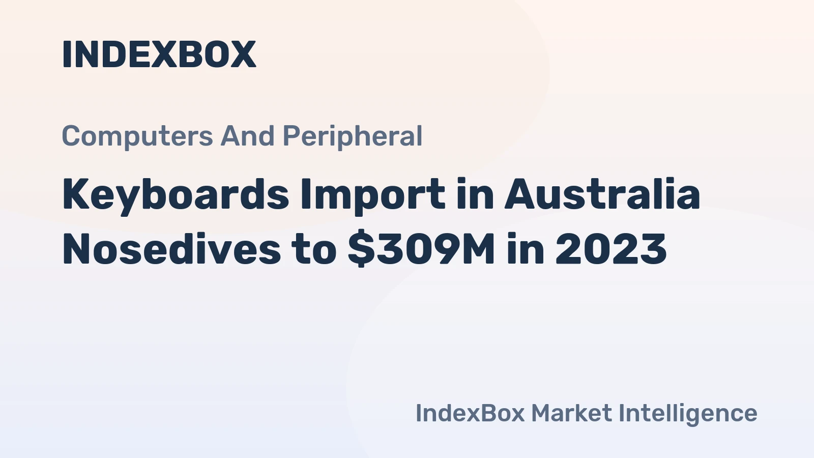 Keyboards Import in Australia Nosedives to $309M in 2023
