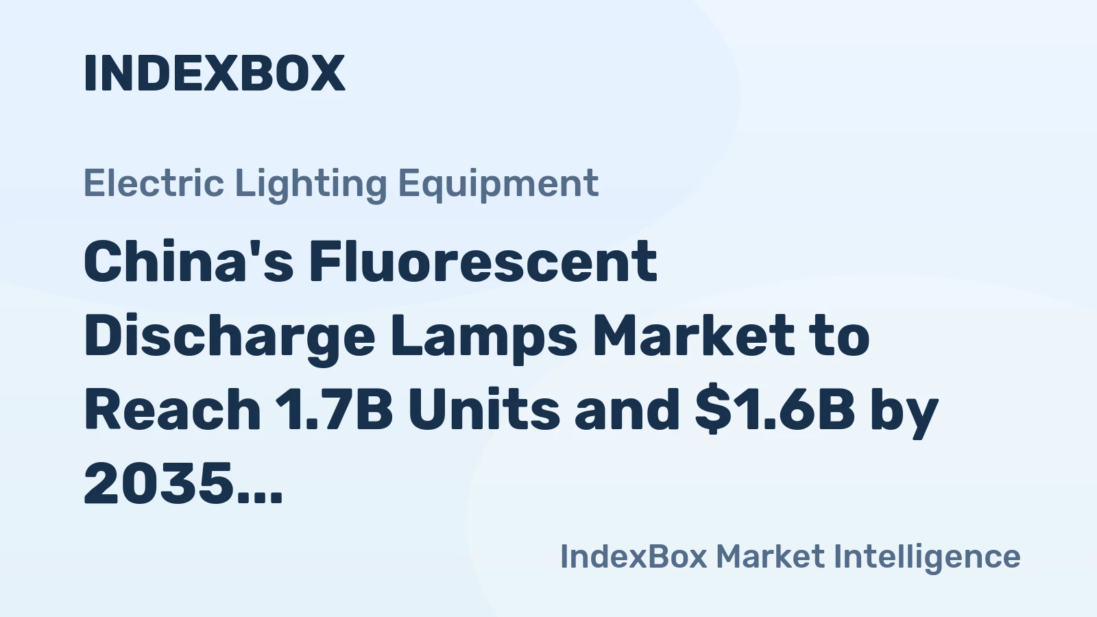 China's Fluorescent Discharge Lamps Market to Reach 1.7B Units and $1.6B by 2035