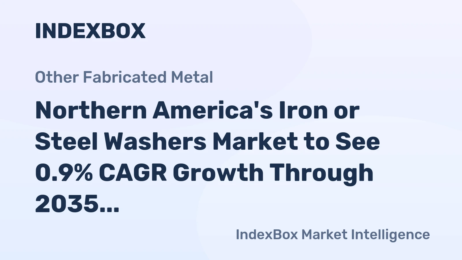 Northern America's Iron or Steel Washers Market to See 0.9% CAGR Growth Through 2035