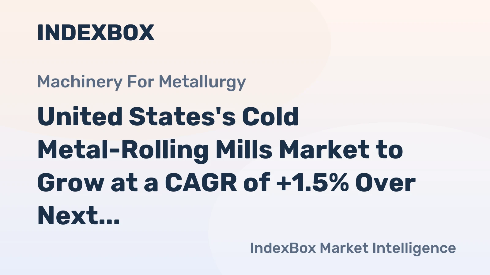United States's Cold Metal-Rolling Mills Market to Grow at a CAGR of +1.5% Over Next Decade