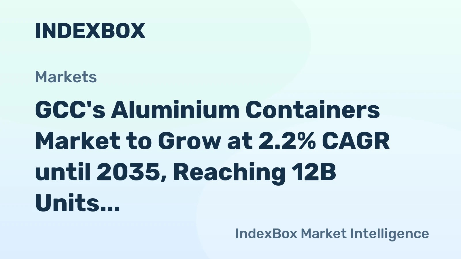 GCC's Aluminium Containers Market to Grow at 2.2% CAGR until 2035, Reaching 12B Units