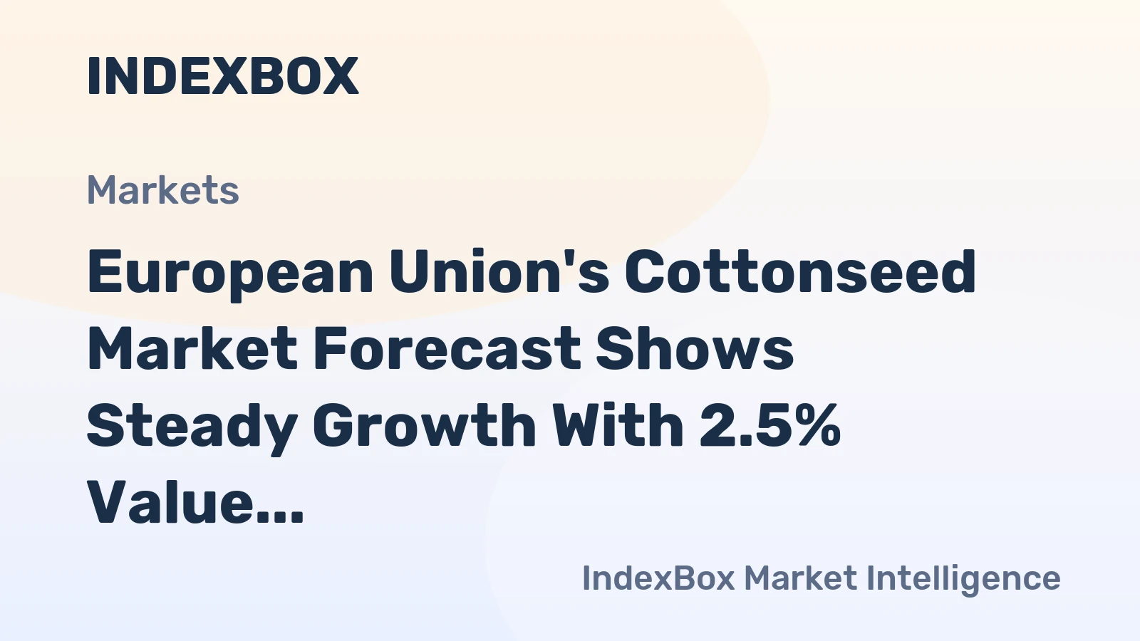 European Union's Cottonseed Market Forecast Shows Steady Growth With 2.5% Value CAGR