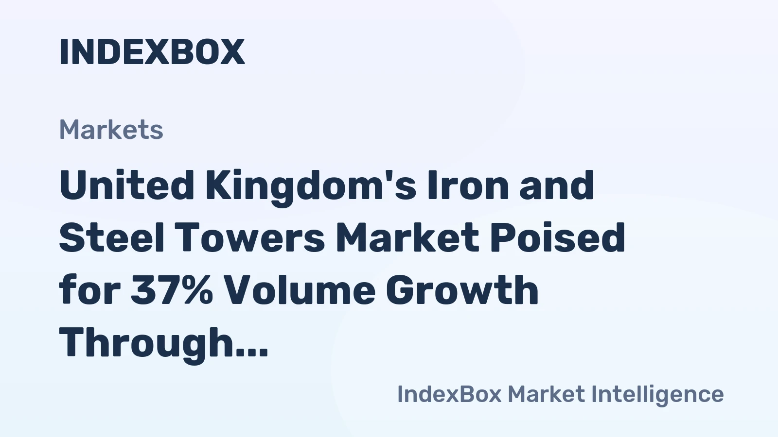 United Kingdom's Iron and Steel Towers Market Poised for 37% Volume Growth Through 2035