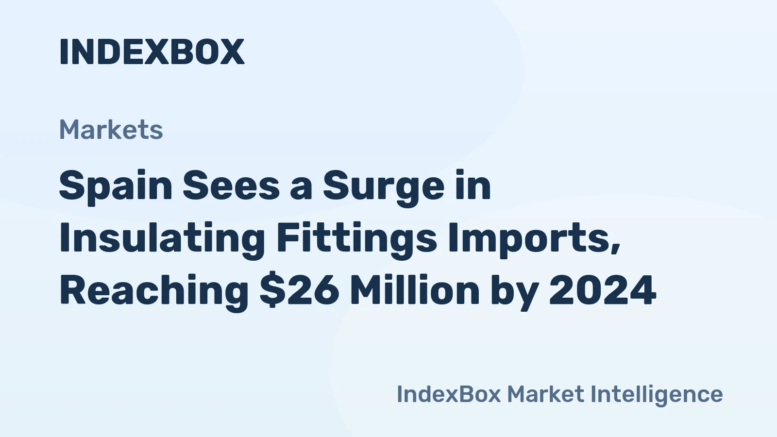 Spain Sees a Surge in Insulating Fittings Imports, Reaching $26 Million by 2024