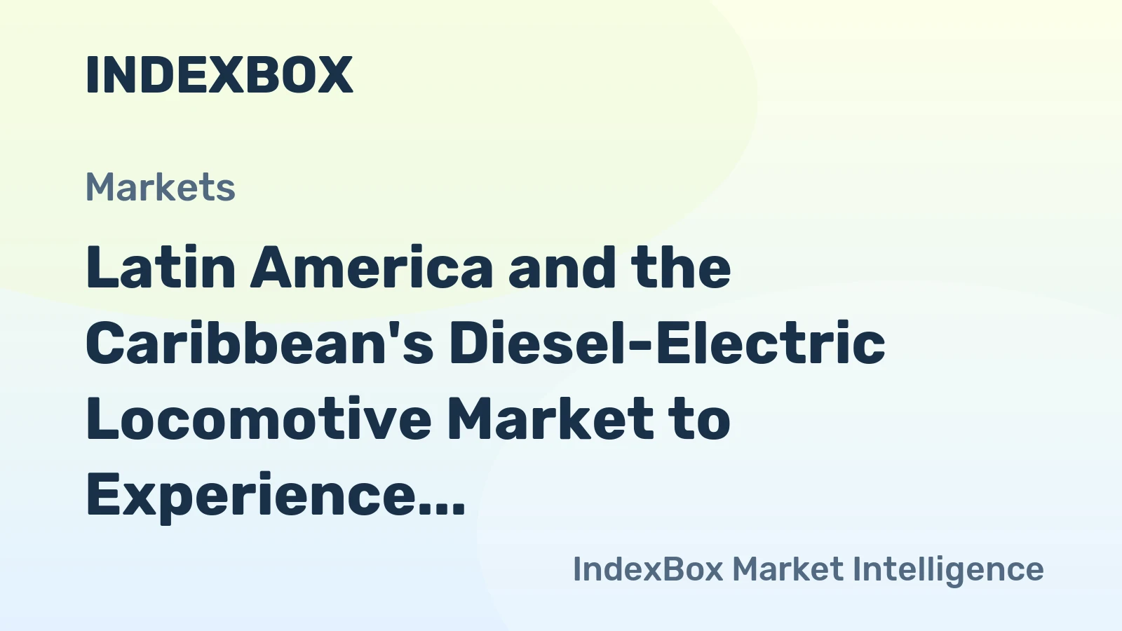 Latin America and the Caribbean's Diesel-Electric Locomotive Market to Experience Modest Growth with CAGR of +1.3%